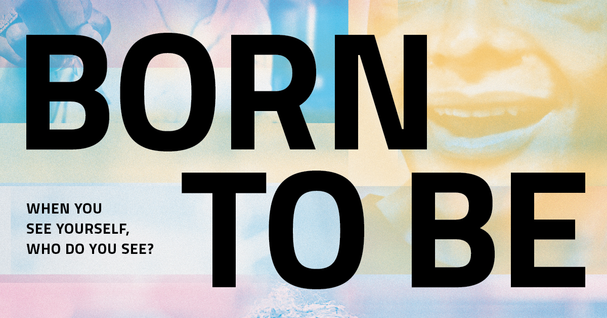 July 1-9 | Born to Be – Virtual Film Screening